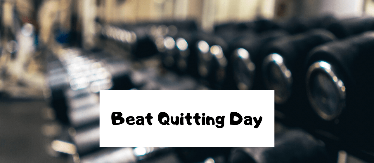 Beat Quitting Day - Tradewinds Fitness