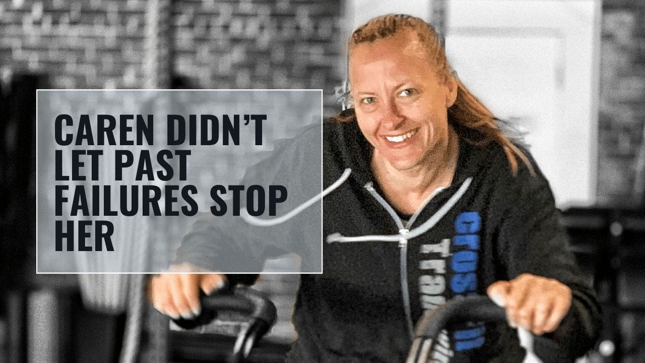 Caren Didn’t Let Past Failures Stop Her - Tradewinds Fitness