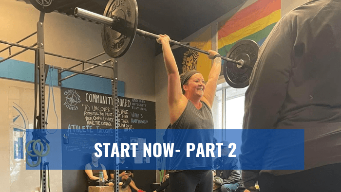 Start Now- Part 2 - Tradewinds Fitness