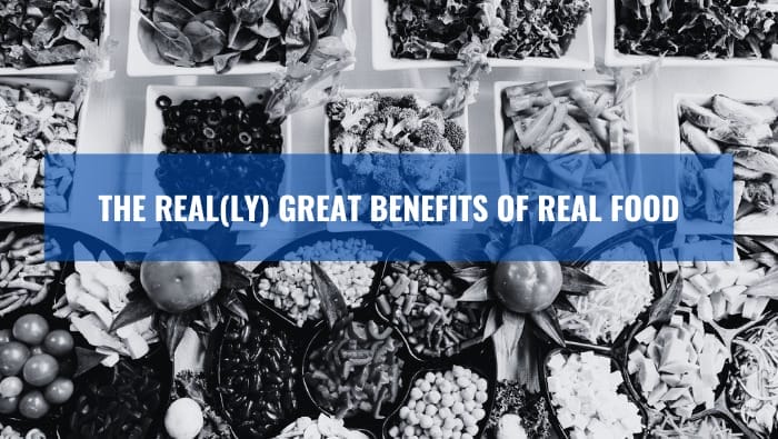 The Real(ly) Great Benefits of Real Food - Tradewinds Fitness