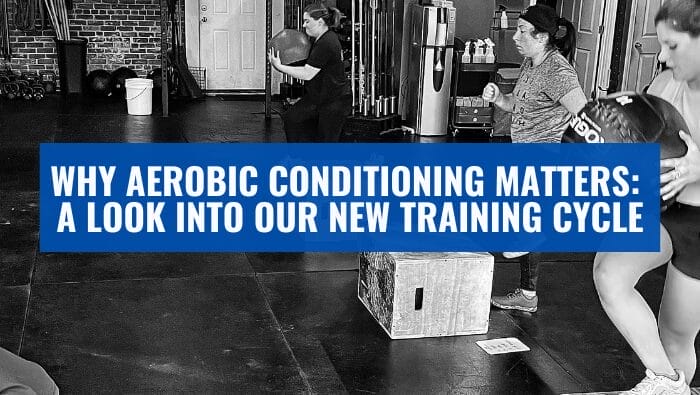 Why Aerobic Conditioning Matters: A Look Into Our New Training Cycle ...